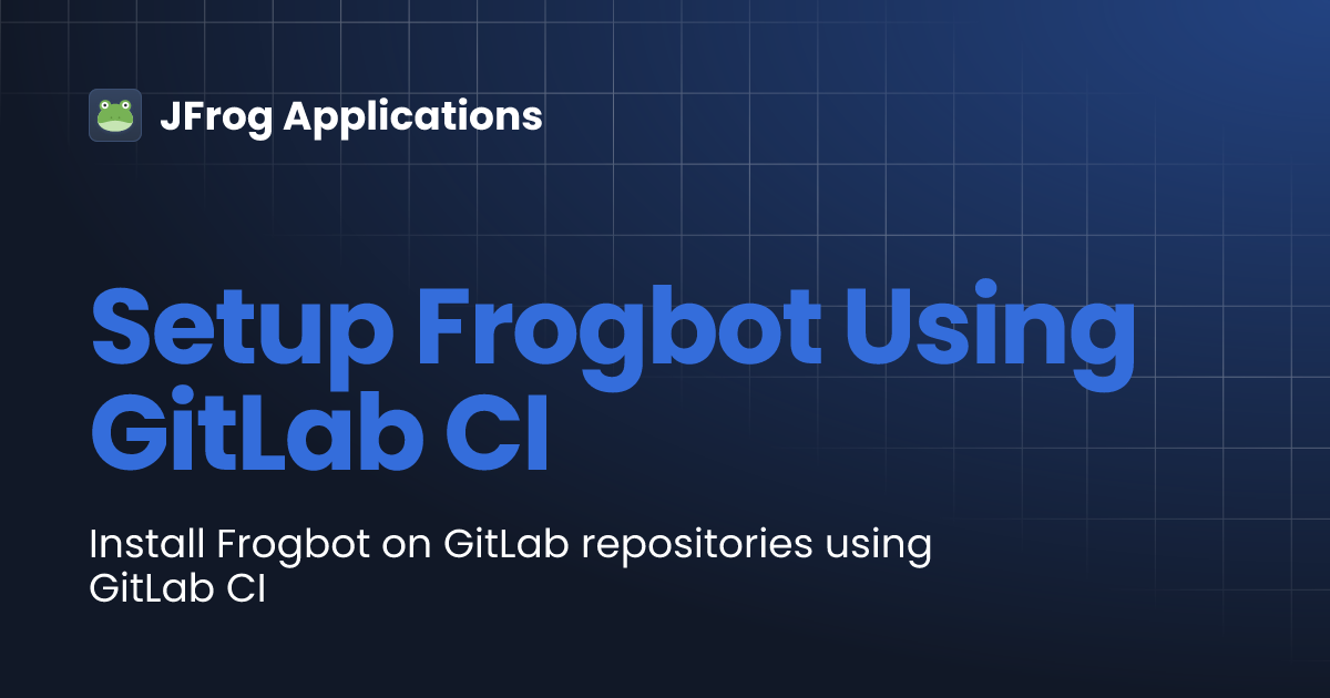 Setup Frogbot Using GitLab CI | JFrog Applications