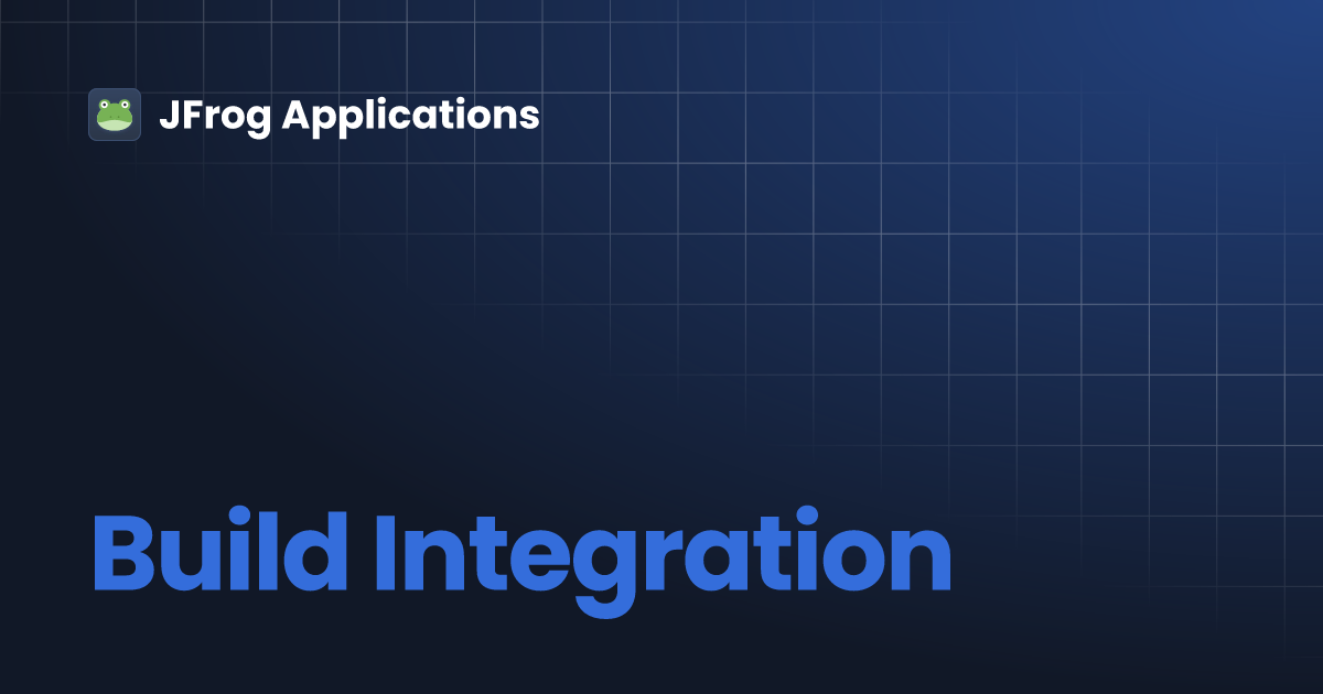 Build Integration | JFrog Applications