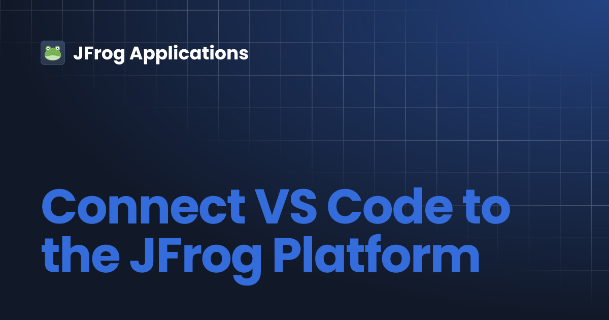 Connect VS Code to the JFrog Platform | JFrog Applications