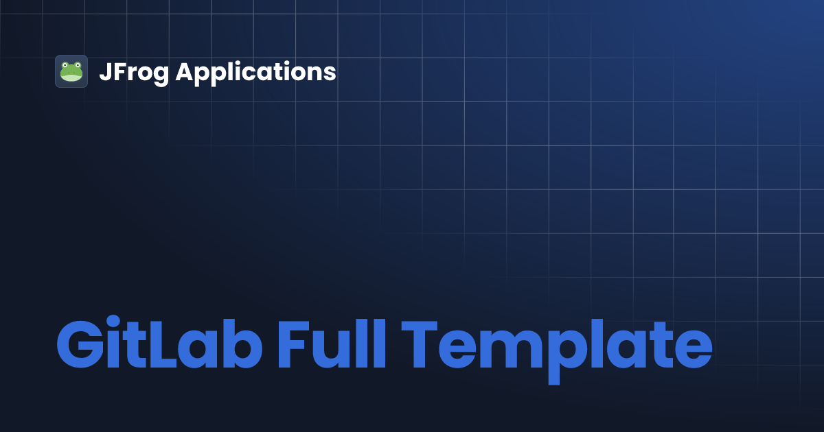 GitLab Full Template | JFrog Applications