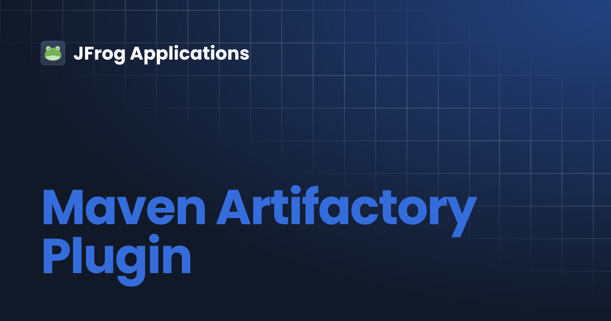 Maven Artifactory Plugin | JFrog Applications