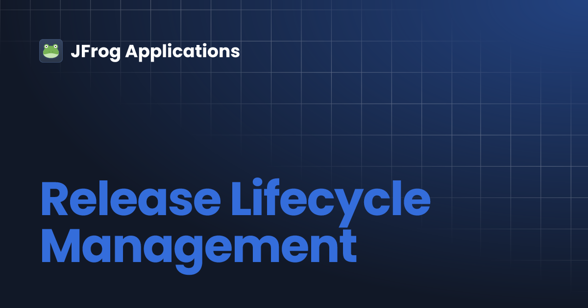 Release Lifecycle Management | JFrog Applications