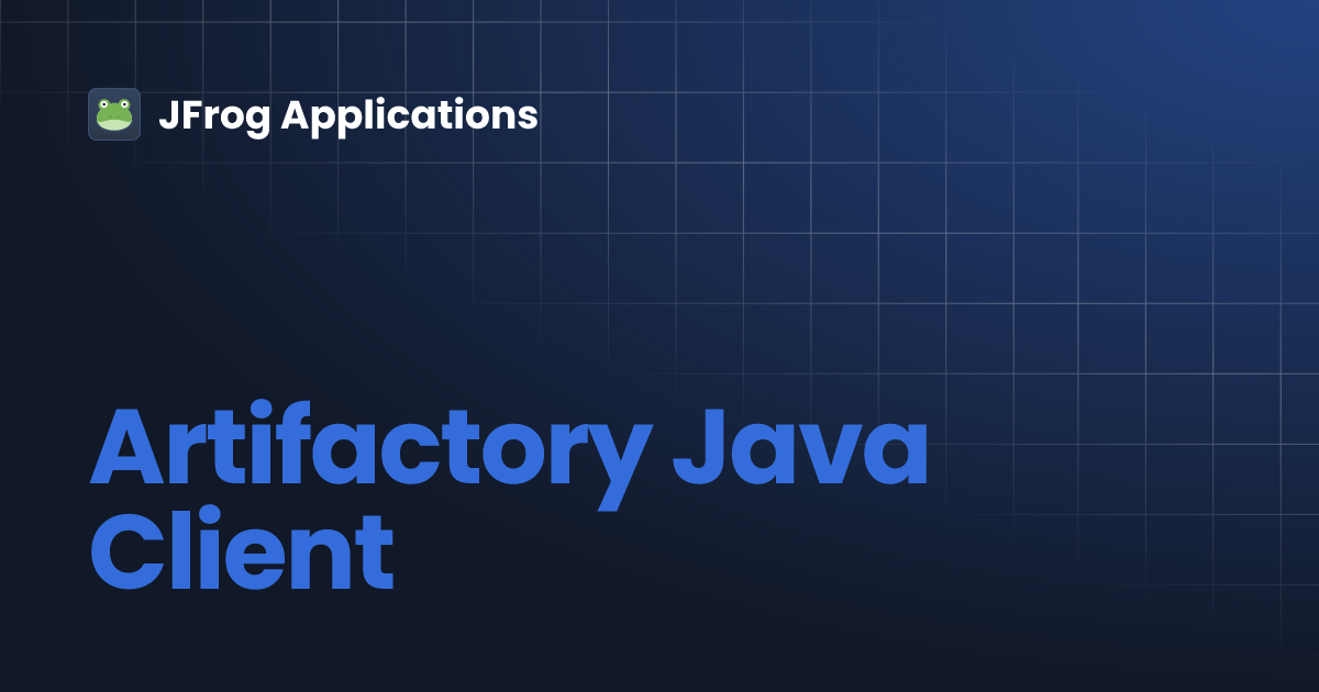 Artifactory Java Client | JFrog Applications